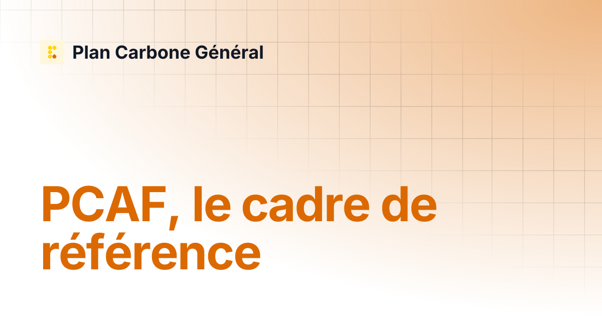 PCAF, le cadre de référence | Plan Carbone Général