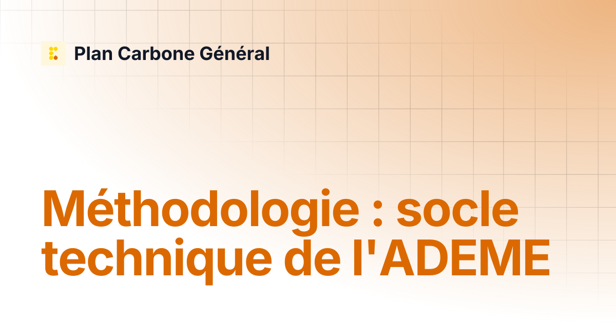 Méthodologie : socle technique de l'ADEME | Plan Carbone Général